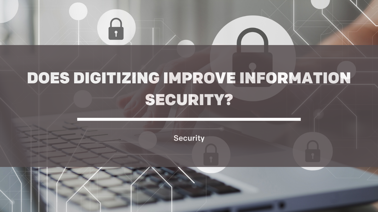 Information Security and Digitization: Is Digital More Secure? - Consentia